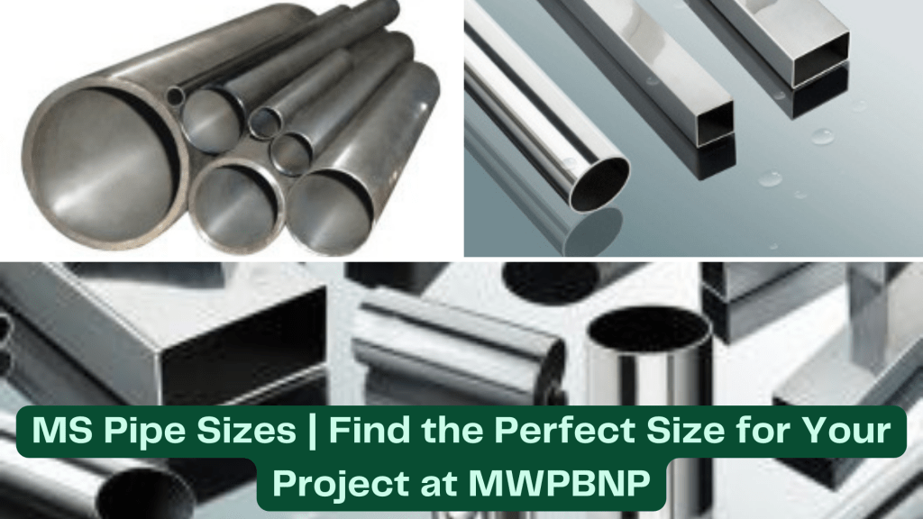 MS Pipe Sizes | Find the Perfect Size for Your Project at MWPBNP