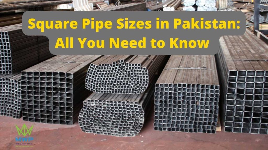 Square Pipe Sizes in Pakistan: All You Need to Know - MWPBNP - Iron and ...
