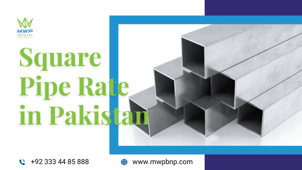 Square Pipe Rate In Pakistan A Comprehensive Guide MWPBNP Iron And
