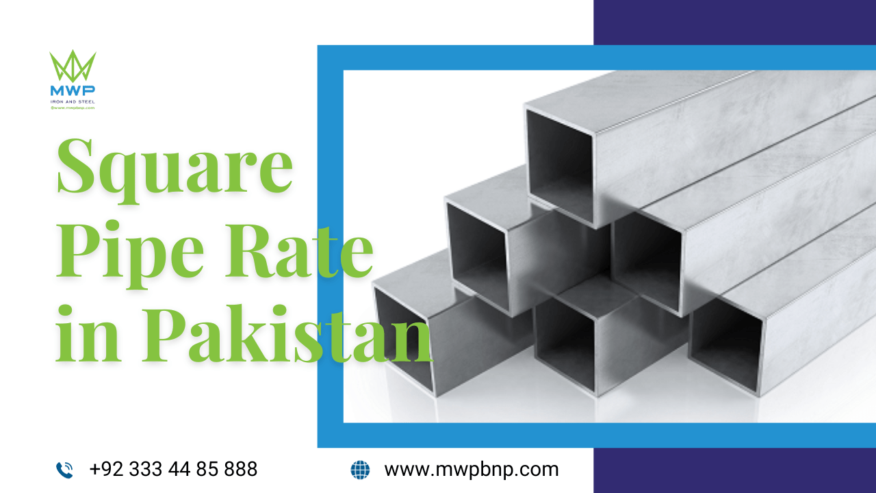 Square Pipe Rate In Pakistan A Comprehensive Guide MWPBNP Iron And